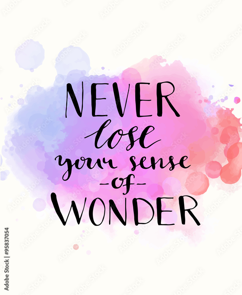 Never lose your sense of wonder. Black inspirational quote on purple ...