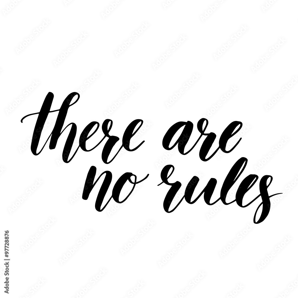 There are no rules. Inspirational quote handwritten with black ink and ...