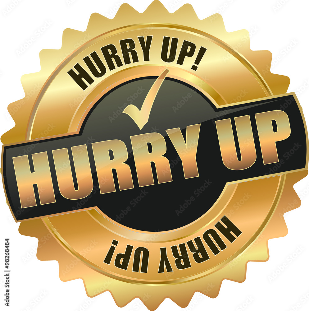 Hurry Up Sign