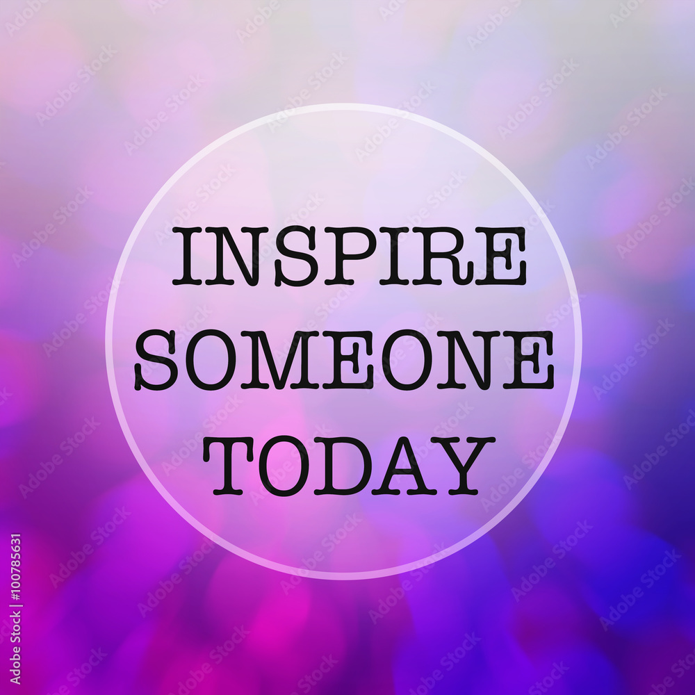 Inspiration quote : Inspire someone today Stock Photo | Adobe Stock