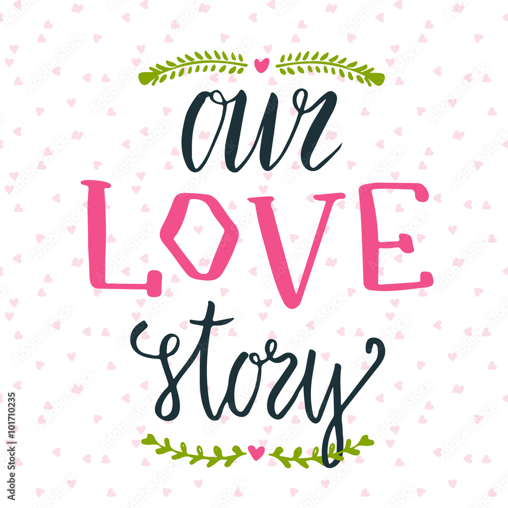 Vector illustration of hand lettering phrase. Our love story. Can be ...