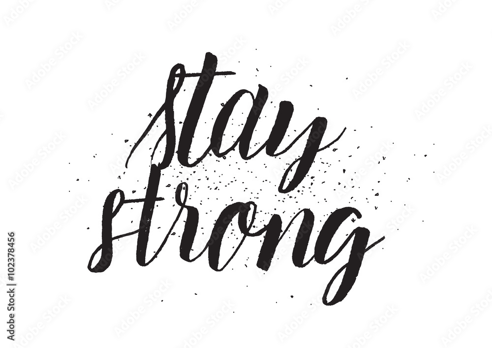 Stay strong inscription. Greeting card with calligraphy. Hand drawn ...