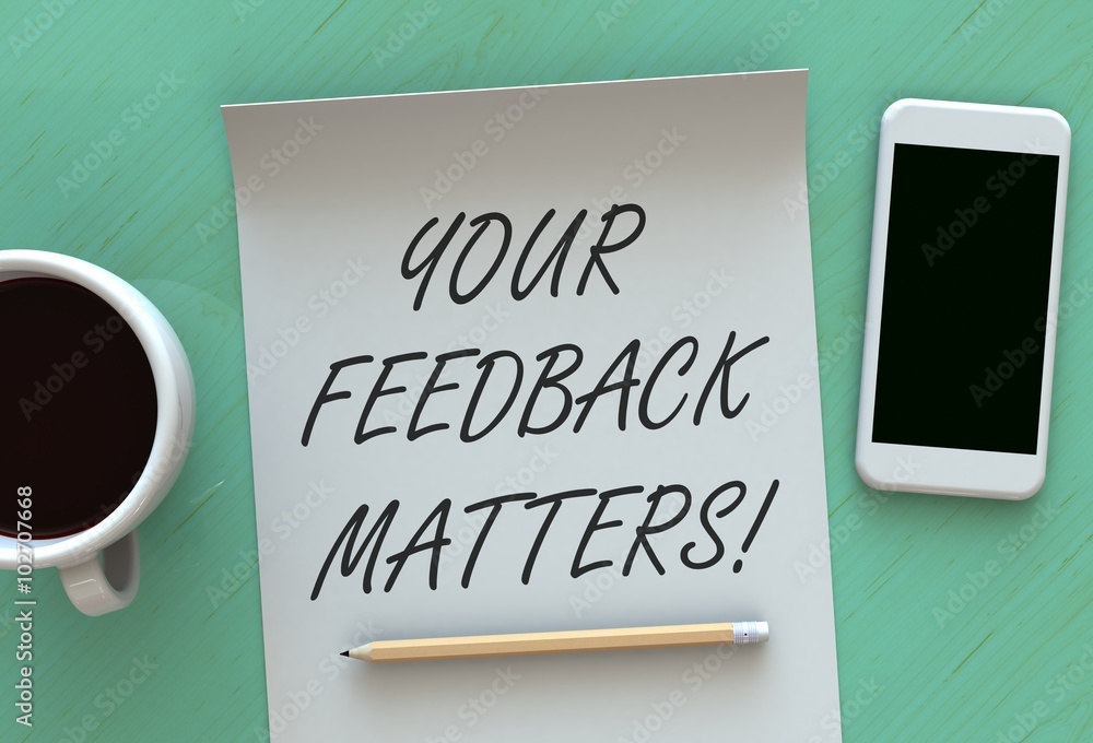 Your Feedback Matters, message on paper, smart phone and coffee on ...