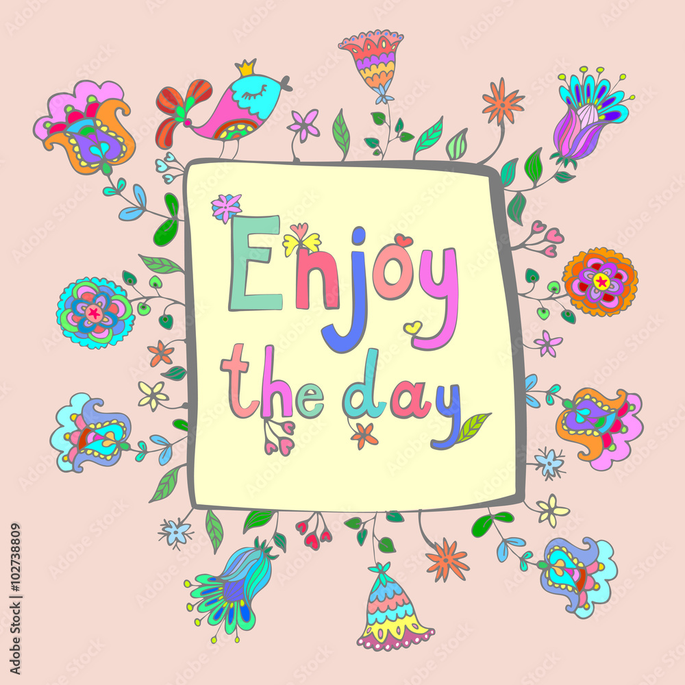 Enjoy the day phrase with cute doodle floral background. Template ...