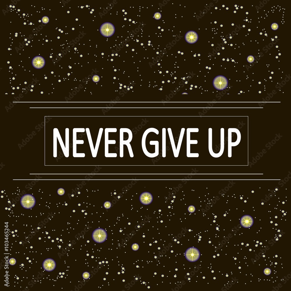 Motivational poster with inscription Newer give up. White letters on a ...