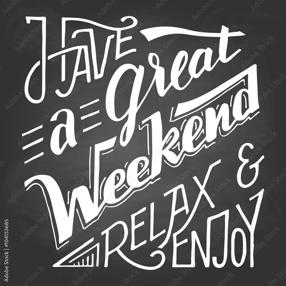 Have a great weekend relax and enjoy. Hand lettering and calligraphy ...