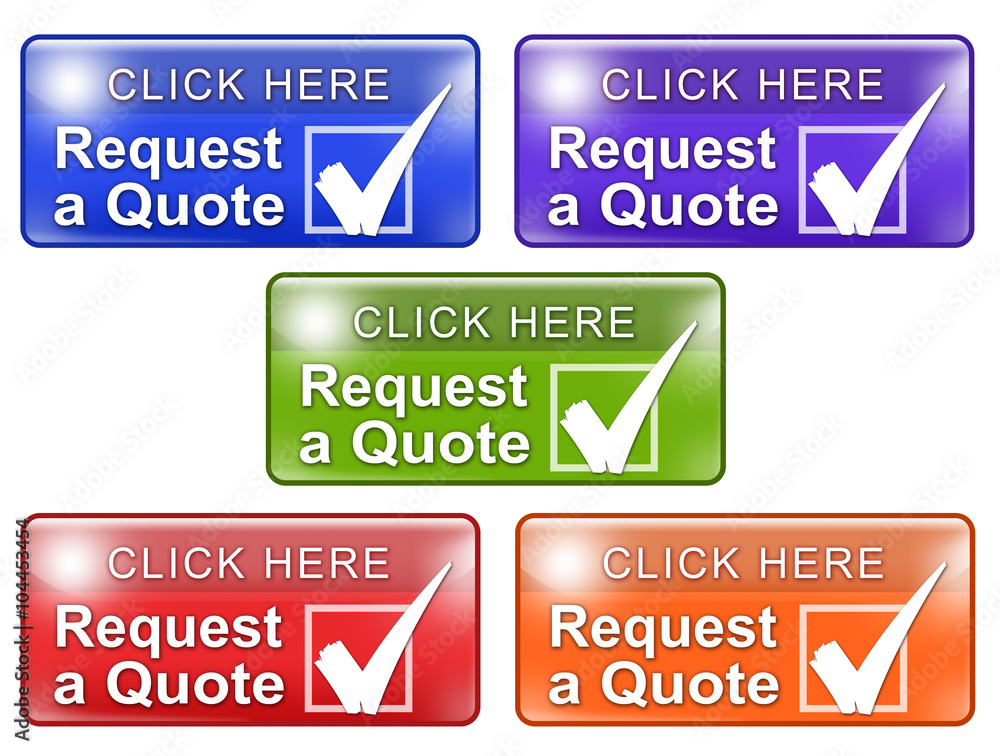 Colorful shiny web buttons that say CLICK HERE Request a Quote that ...