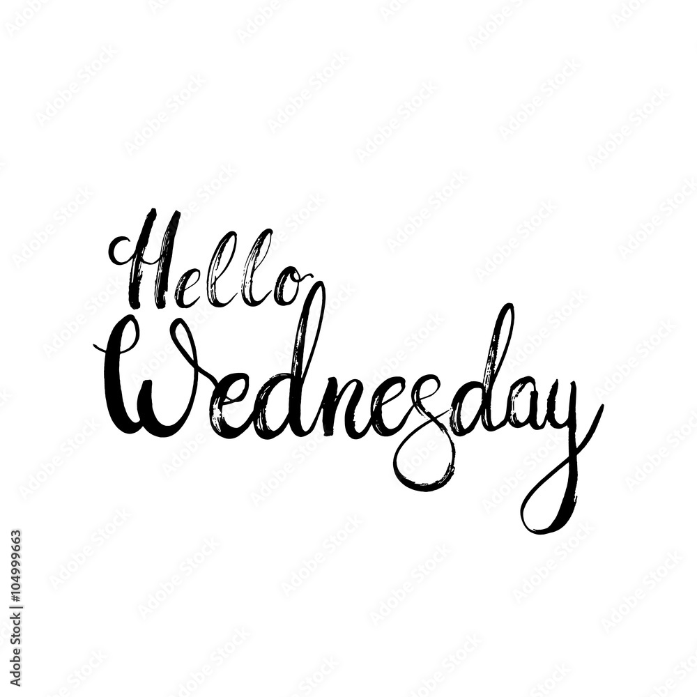 Hand drawn typography lettering phrase Hello Wednesday on the white ...