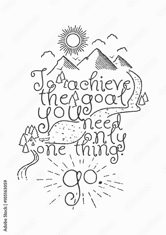 To achieve the goal you need only one thing. GO. Hand drawn ...