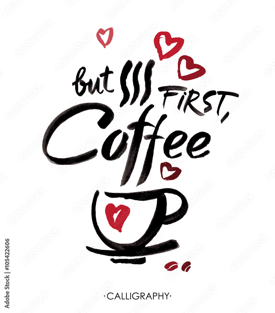 But first, coffee, ink hand lettering. Modern calligraphy. Stock Vector ...