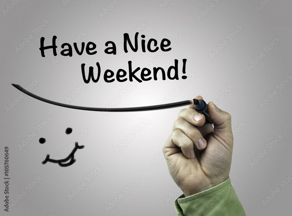 Hand with marker writing Have a Nice Weekend! Stock Photo | Adobe Stock