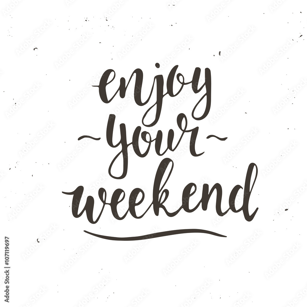 Enjoy Your Weekend
