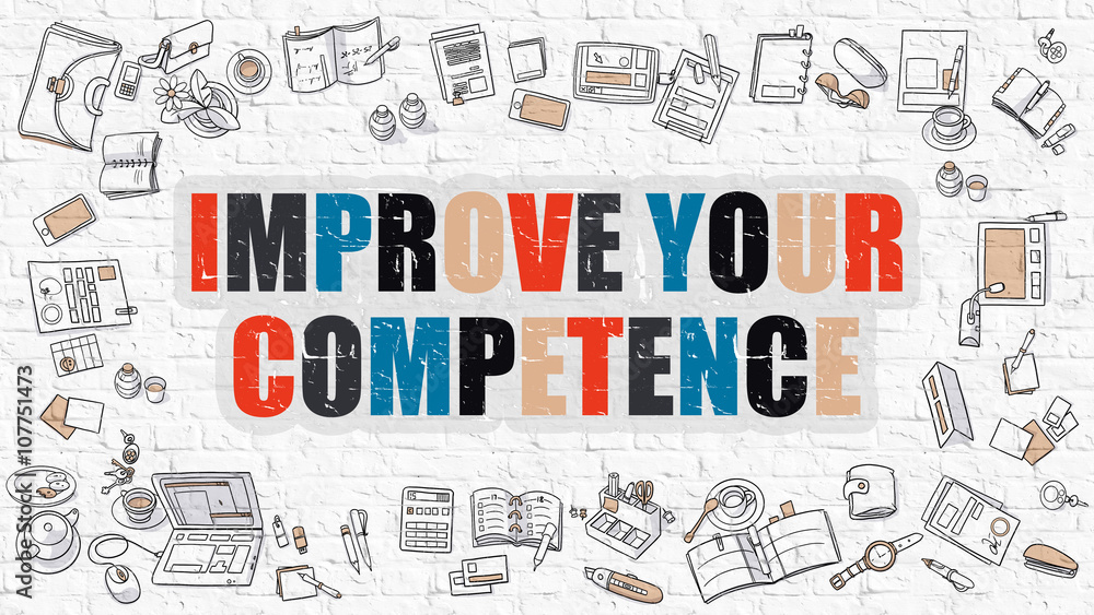 Improve Your Competence. Improve Your Competence Drawn on White Wall ...