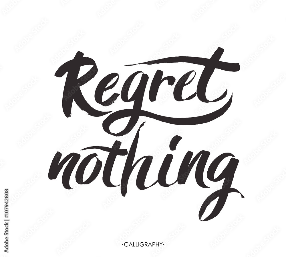 Regret nothing - inspirational quote, typography art. Black vector ...