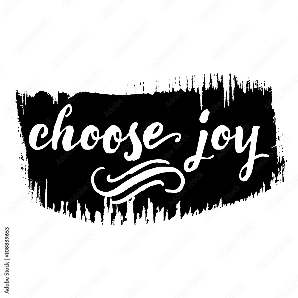 Choose joy phrase. Hand drawn lettering. Modern brush calligraphy. Hand ... Choose joy phrase. Hand drawn lettering. Modern brush calligraphy. Hand ...