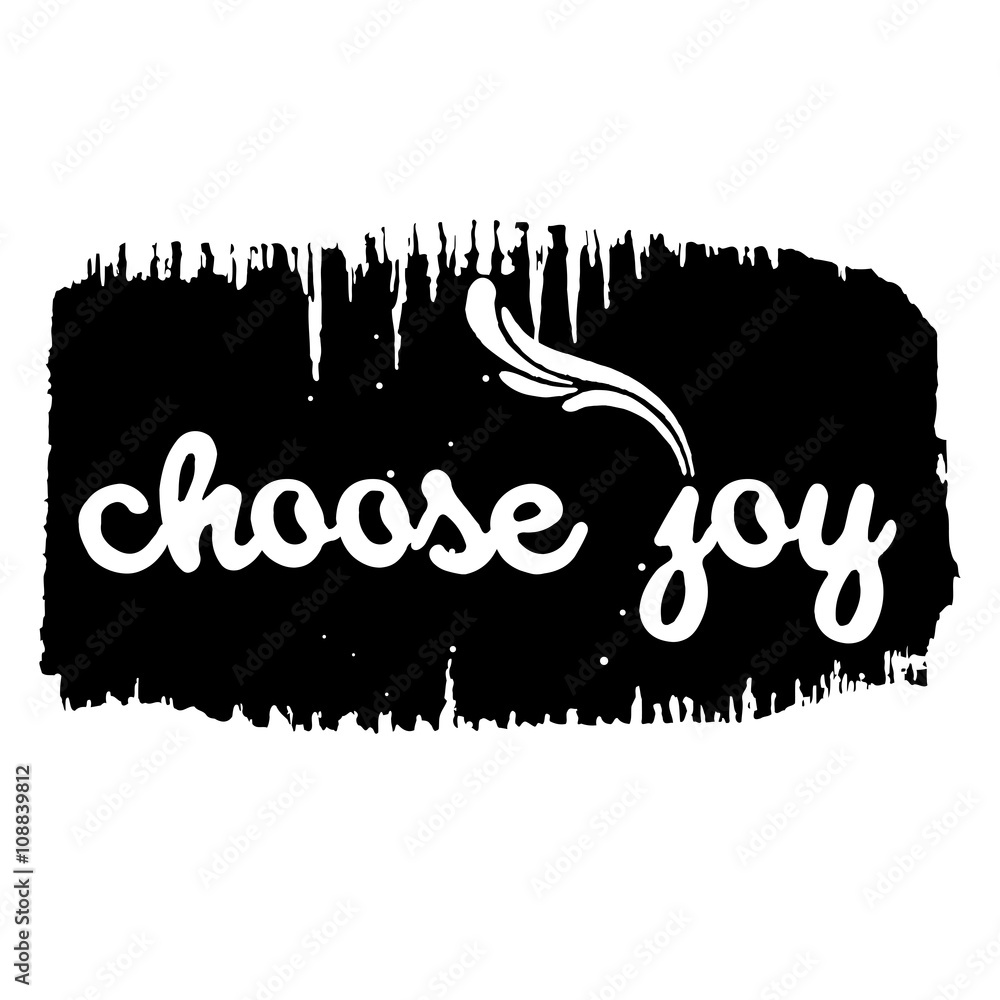 Choose joy. Hand drawn lettering. Ink illustration. Pride and joy, self ...