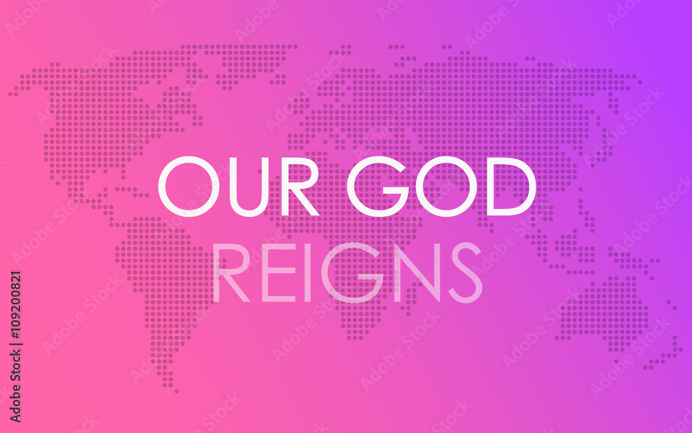 God`s kingdom. Our God Reigns banner on the pink background Stock ...