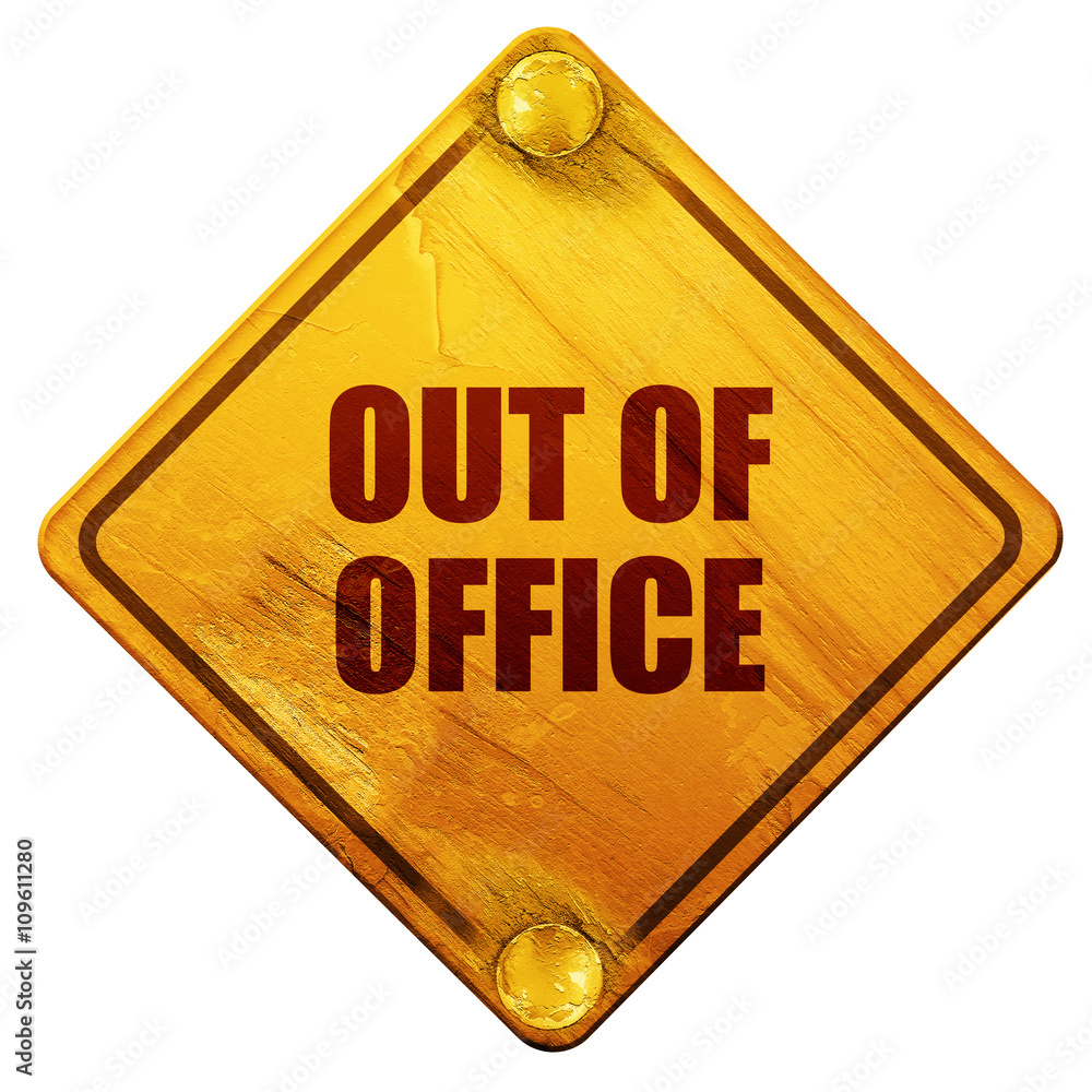 out of office, 3D rendering, isolated grunge yellow road sign Stock ...