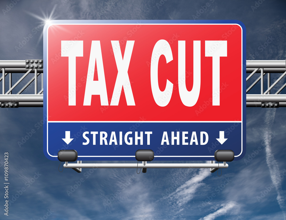 Tax cut, lower or reduce taxes and paying less, road sign billboard ...