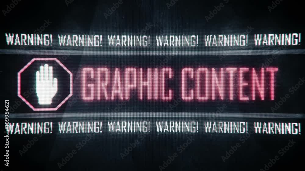 Graphic content, warning text on screen, system message, notification ...