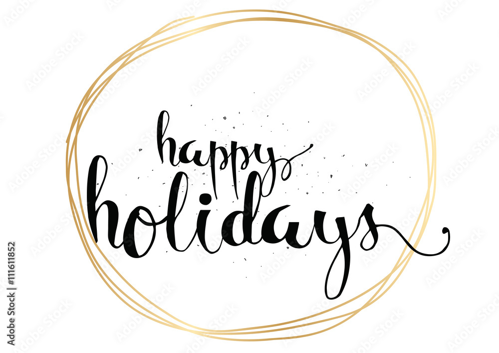 Happy holidays inscription. Greeting card with calligraphy. Hand drawn ...