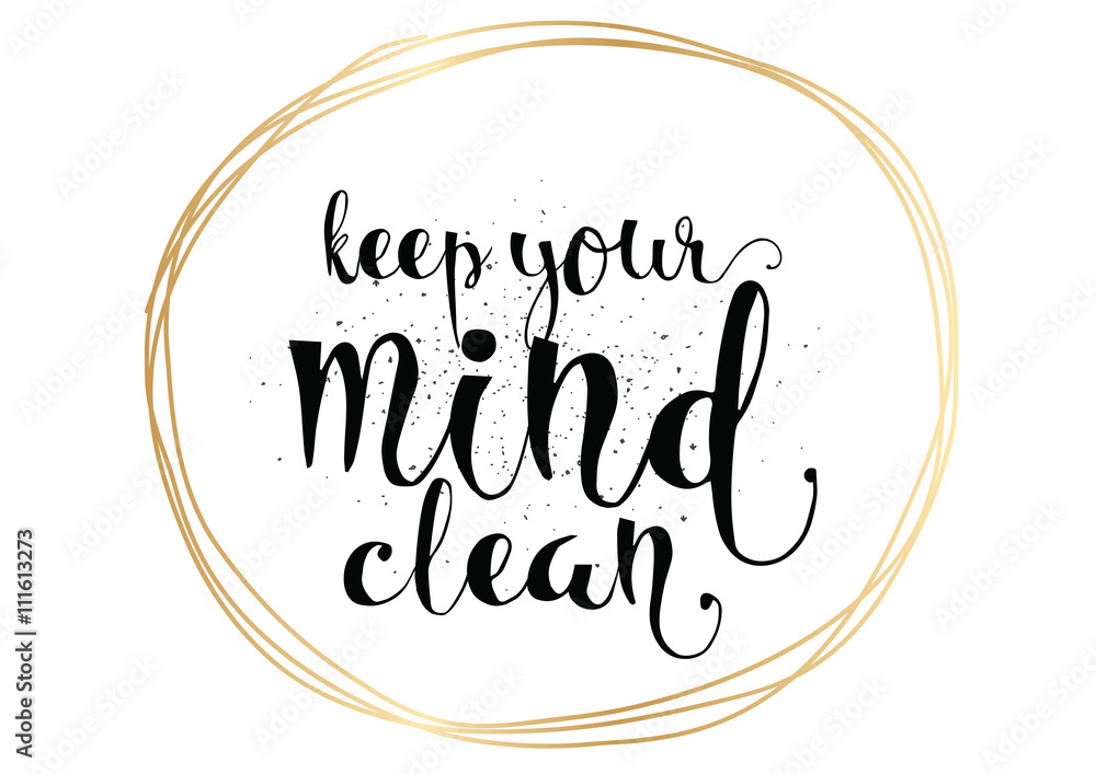 Keep your mind clean inscription. Greeting card with calligraphy. Hand ...