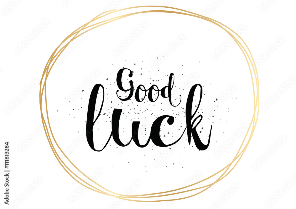 Good luck inscription. Greeting card with calligraphy. Hand drawn ...