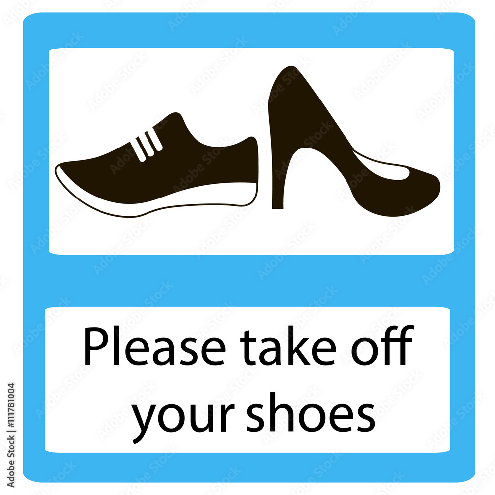 Please take off shoes signs. No shoes sign warning. Prohibited public ...