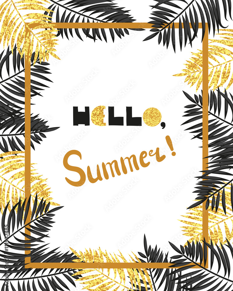 Tropical frame with gold and black palm leaves. Hello summer lettering ...