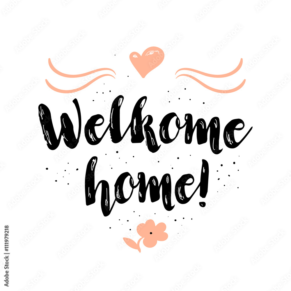 Welcome home. Artistic greeting card poster with calligraphy black text ...