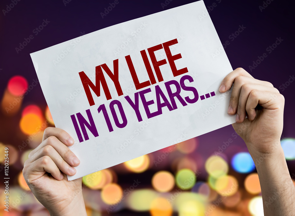 My Life in 10 Years... placard with bokeh background Stock Photo ...