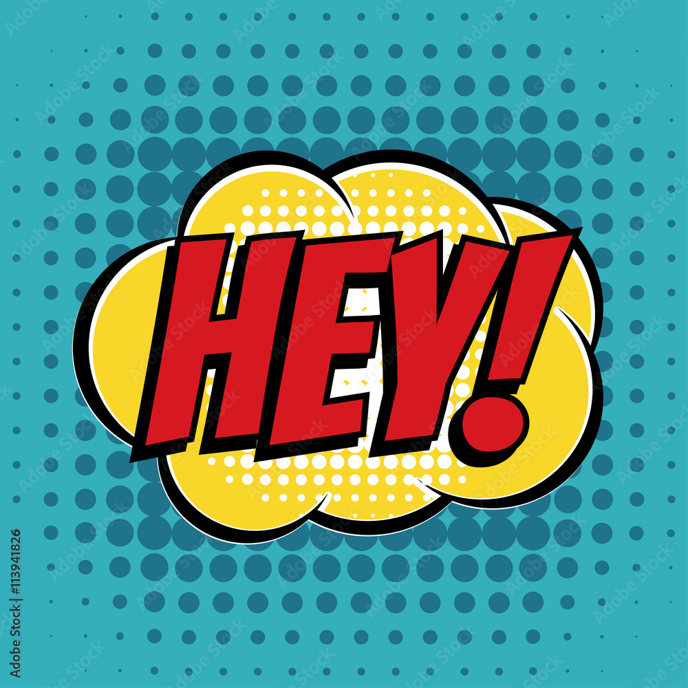 Poster Hey comic book bubble text retro style – Wall Art | UkPosters