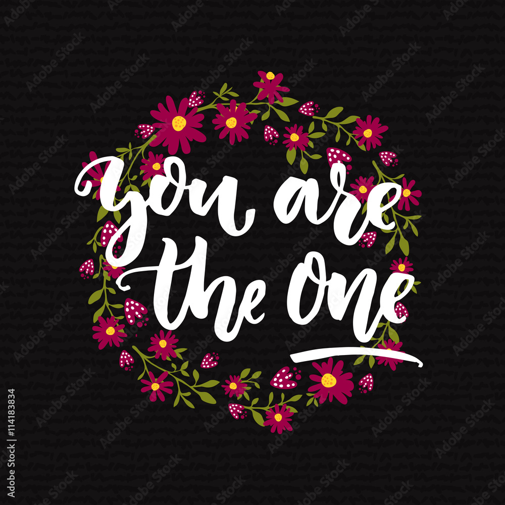 You are the one. Inspirational quote calligraphy at dark background and ...