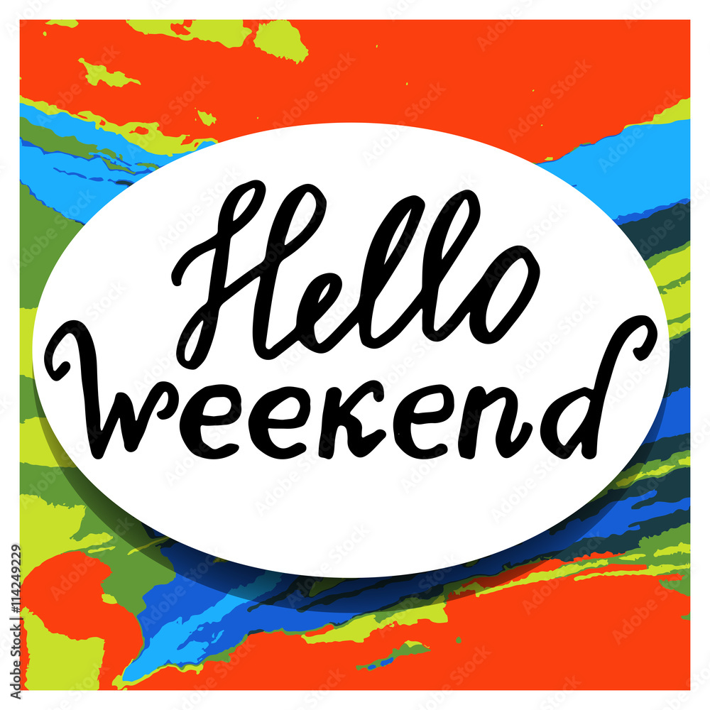 Hello Weekend: handwritten vector text on a colorful background. Design ...
