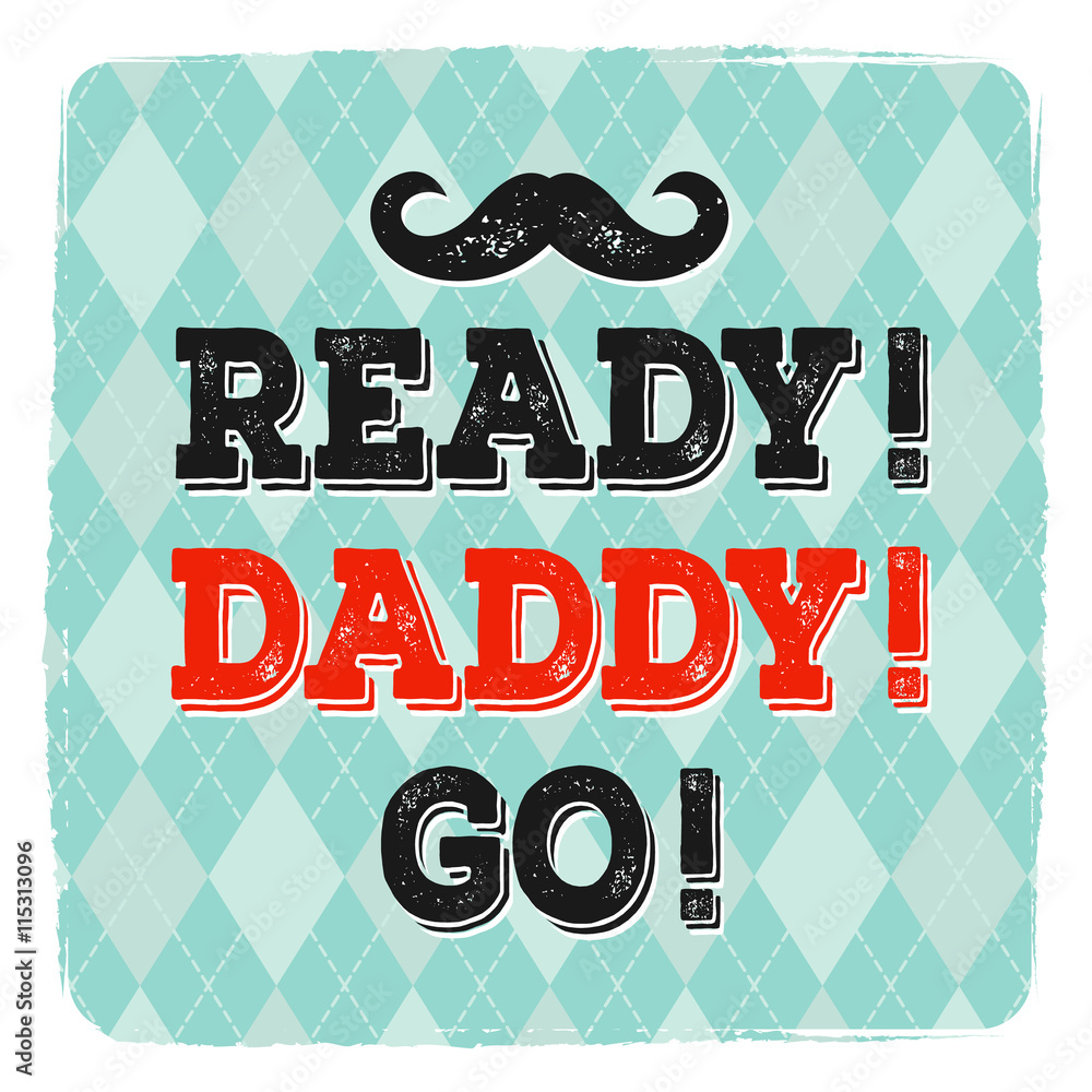 Ready! Daddy! Go! Greeting card template for Father's Day in retro ...