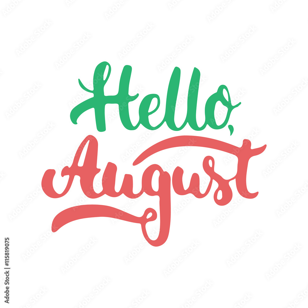 Hand drawn typography lettering phrase Hello, august isolated on the ...