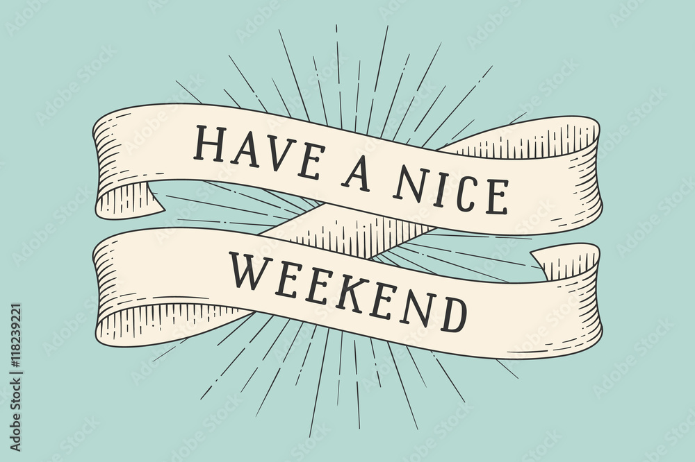 Ribbon with inscription Have a nice weekend. Old vintage ribbon banners ...