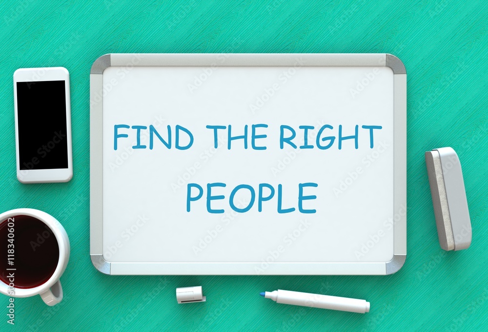 FIND THE RIGHT PEOPLE, message on whiteboard, smart phone and coffee on ...