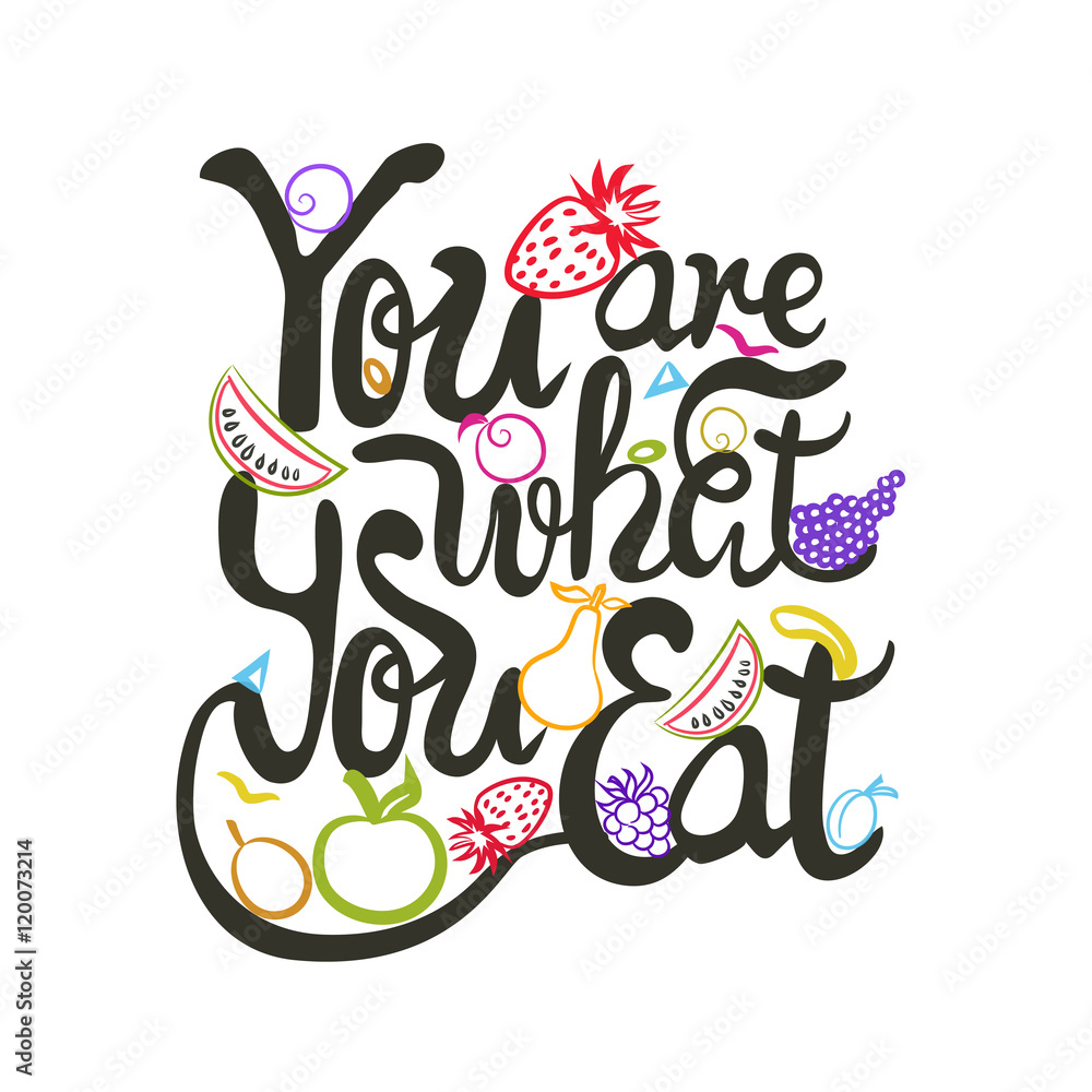 Vector illustration with lettering quote - You are what you eat ...