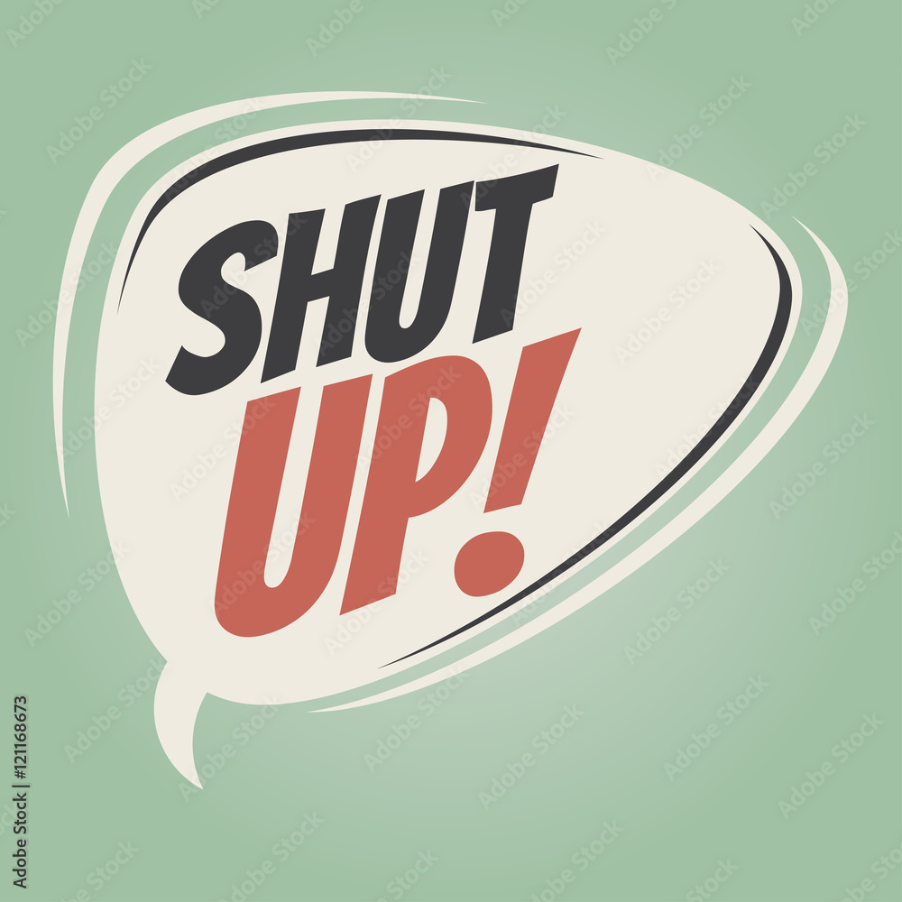 shut up retro speech balloon Stock Vector | Adobe Stock