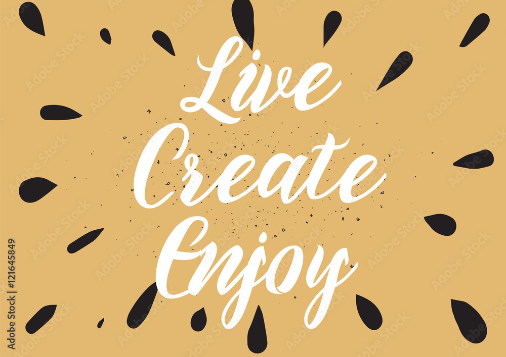Live create enjoy inscription. Greeting card with calligraphy. Hand ...