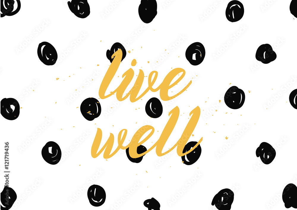 Live well inscription. Greeting card with calligraphy. Hand drawn ...