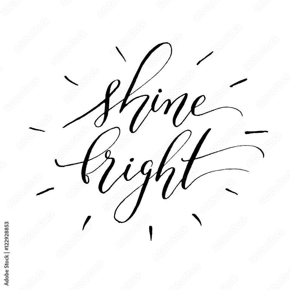 Shine Bright - lettering vector phrase. Calligraphy inspiration Stock ...
