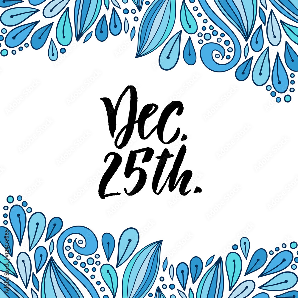 Hand drawn vector lettering. December 25 Christmas day. Holiday modern ...