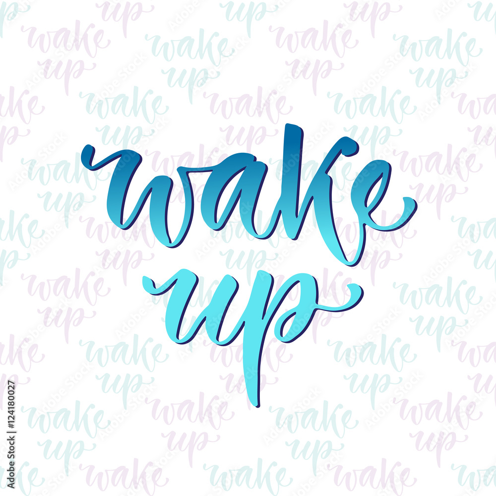 Hand drawn vector lettering. Wake up. Motivational modern calligraphy ...