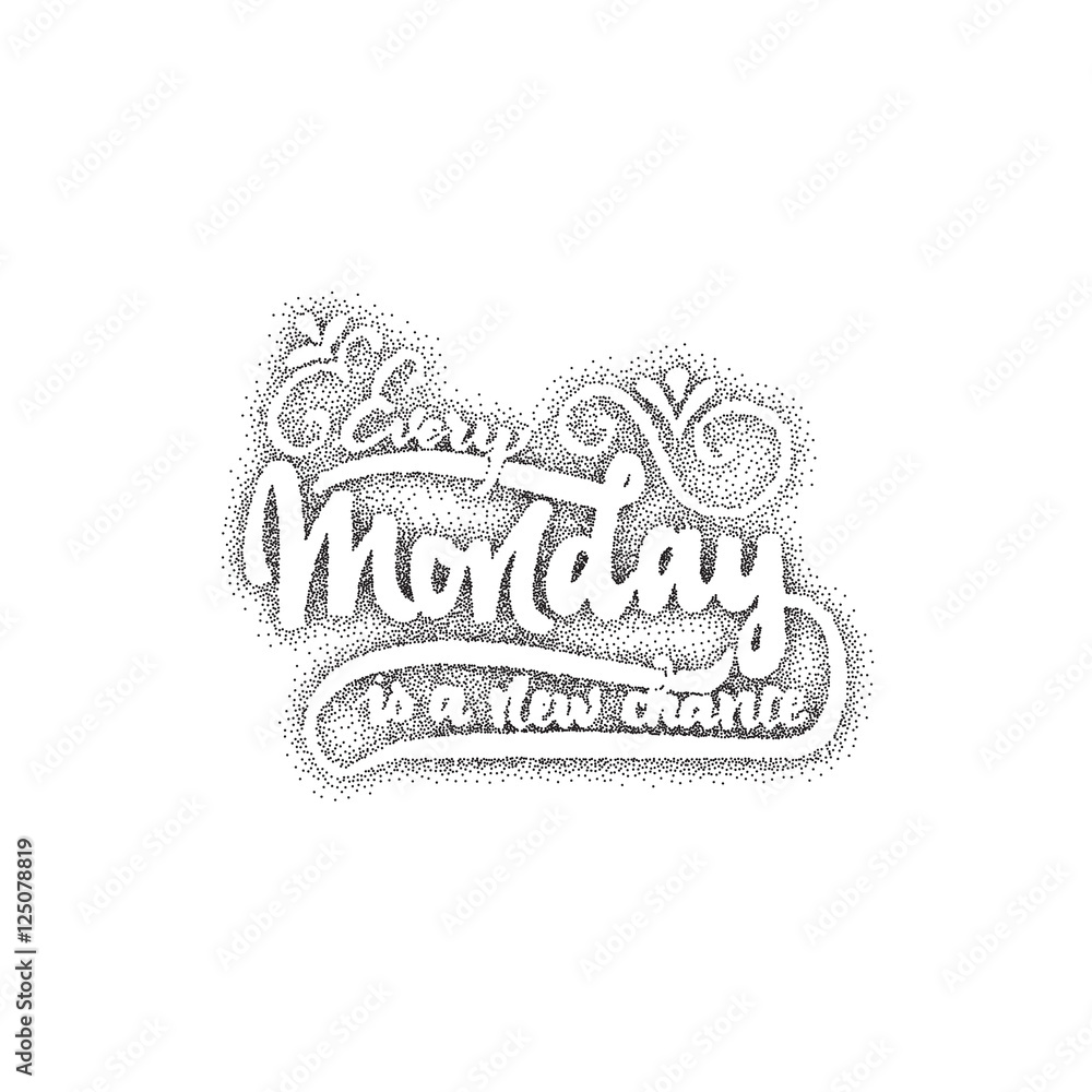 Every monday is a new chance - lettering, Dotwork for design and logos ...