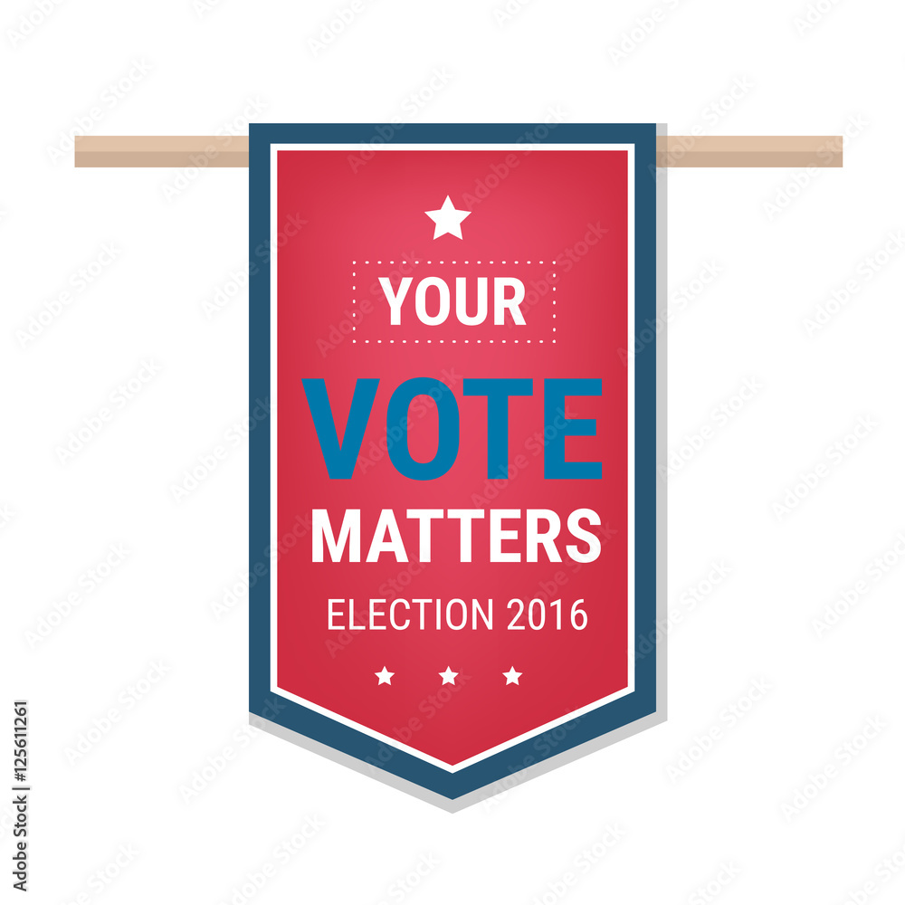 Election 2016 poster template. Your Vote Matters, badge isolated Stock ...