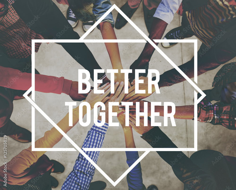 Better Together Unity Community Teamwork Concept Stock Photo | Adobe Stock