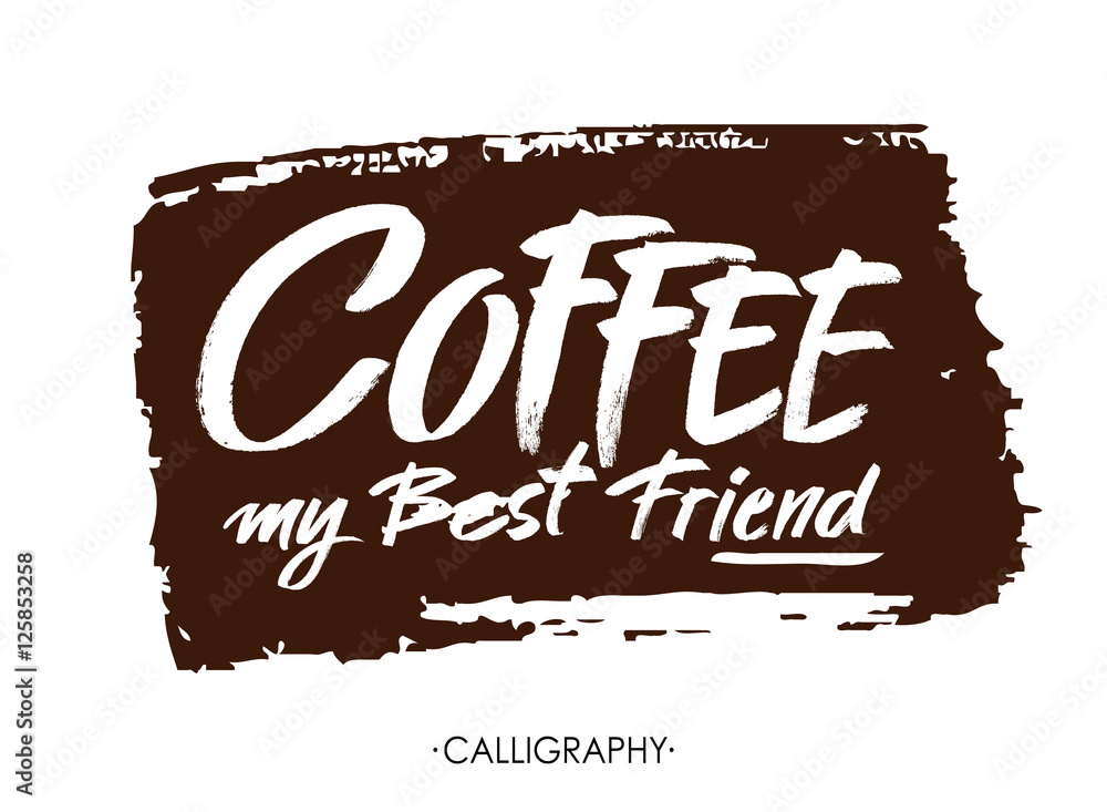 Coffee my best friend. Modern brush calligraphy. Handwritten ink ...