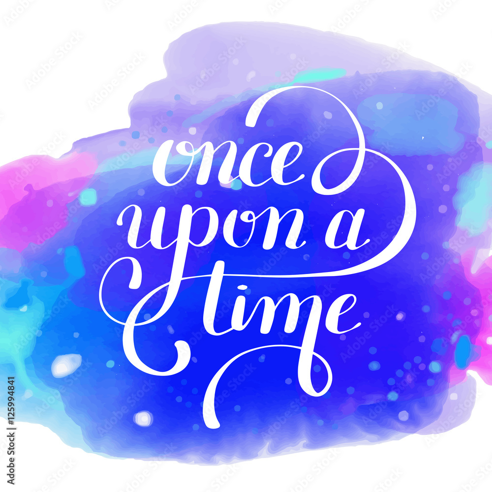 once upon a time hand lettering phrase on watercolor pattern Stock ...